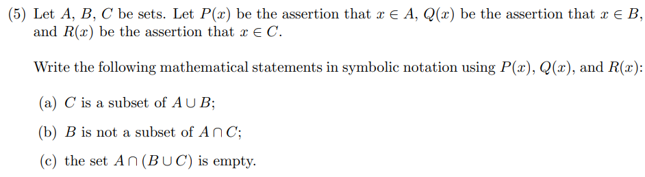 Solved (5) Let A,B,C be sets. Let P(x) be the assertion that | Chegg.com