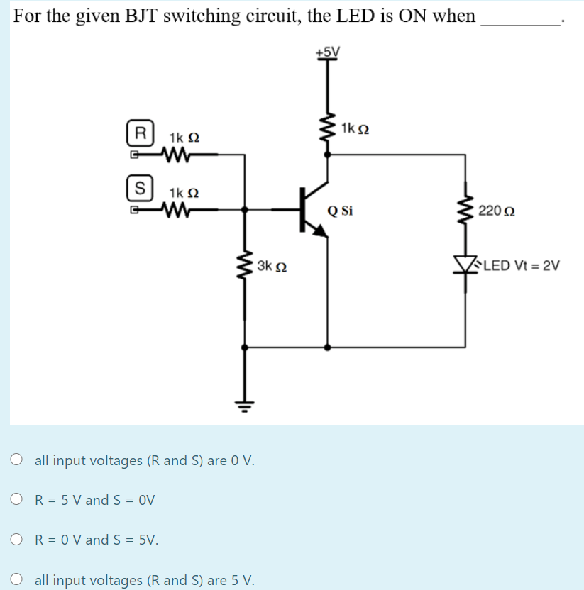 Solved For the given BJT switching circuit, the LED is ON | Chegg.com