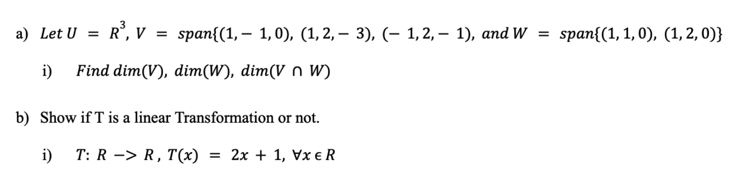 Solved a) Let U=R3,V=span{(1,−1,0),(1,2,−3),(−1,2,−1), and | Chegg.com