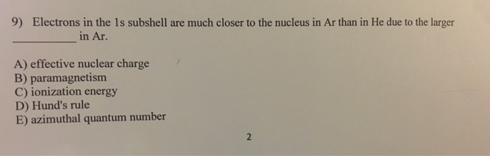 Solved 9) Electrons in the 1s subshell are much closer to | Chegg.com
