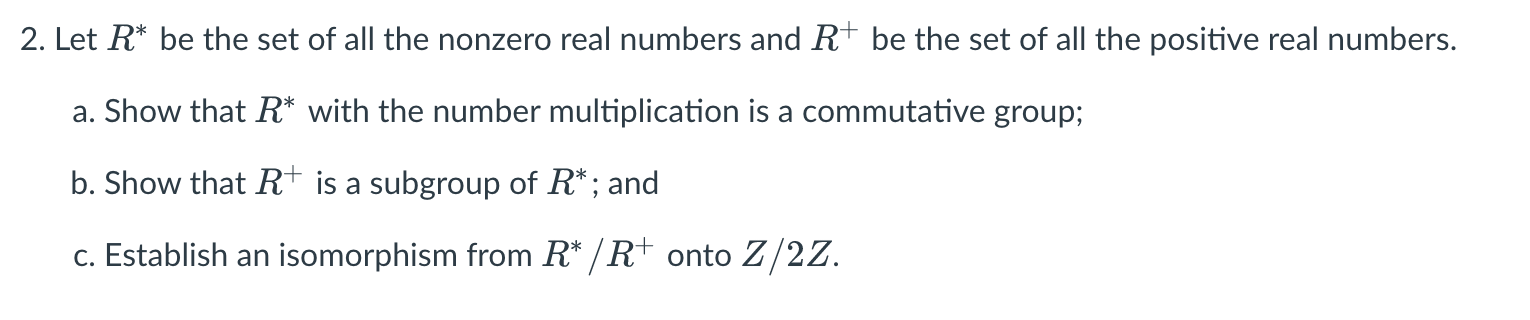 Solved 2. Let R∗ be the set of all the nonzero real numbers | Chegg.com