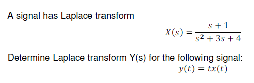 Solved A signal has Laplace transform XS) S + 1 S2 + 3 + 4 | Chegg.com