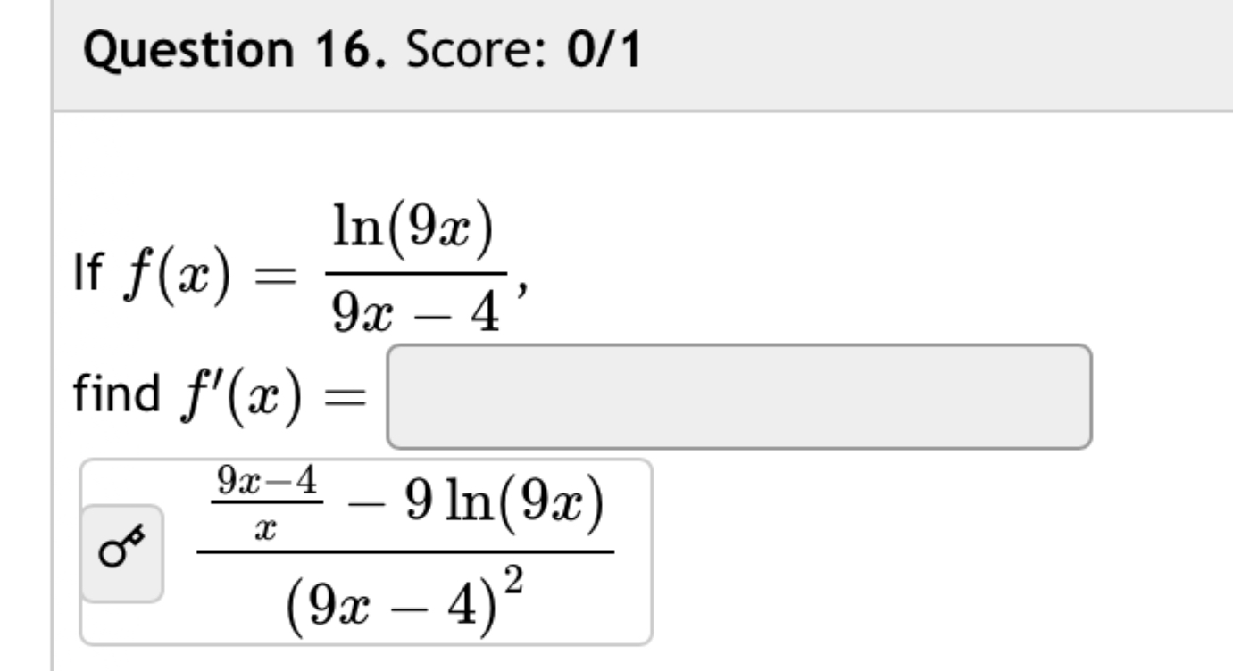 Solved Question 16. ﻿Score: 0/1If f(x)=ln(9x)9x-4, ﻿find | Chegg.com