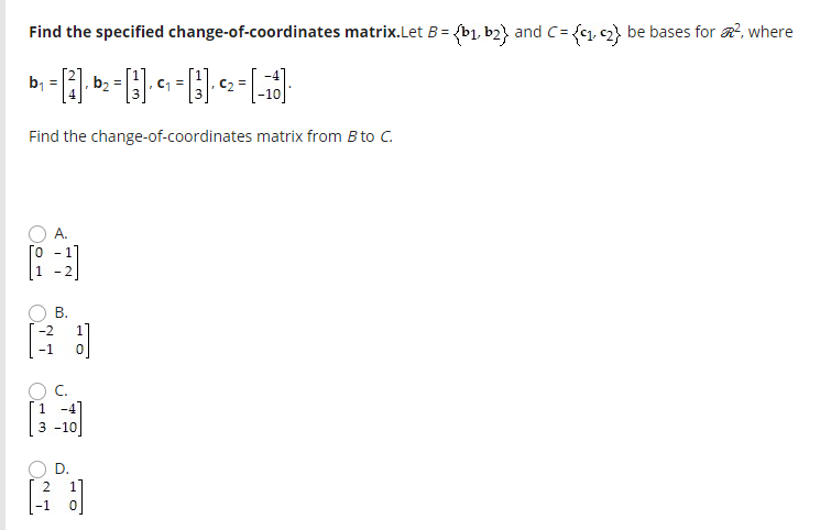 Solved Find the specified change-of-coordinates matrix.Let B | Chegg.com