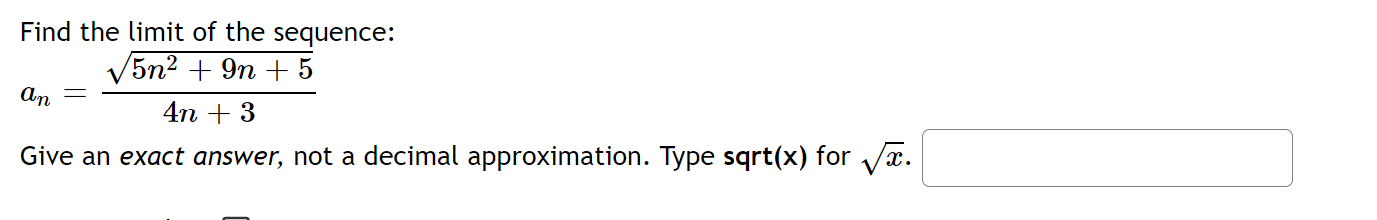 Solved Find the limit of the sequence: an=4n+35n2+9n+5 Give | Chegg.com