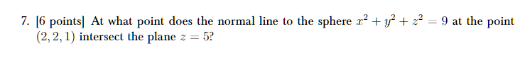 Solved 7. [6 points] At what point does the normal line to | Chegg.com