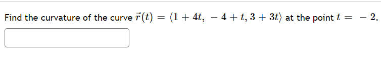 Solved Find the curvature of the curve r(t)= 1+4t,−4+t,3+3t | Chegg.com