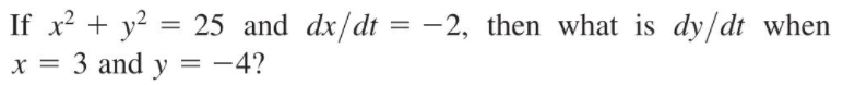 Solved If x2 + y2 = 25 and dx/dt 25 and dx/dt = –2, then | Chegg.com