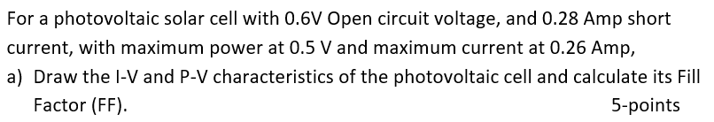 Solved For a photovoltaic solar cell with 0.6V Open circuit | Chegg.com