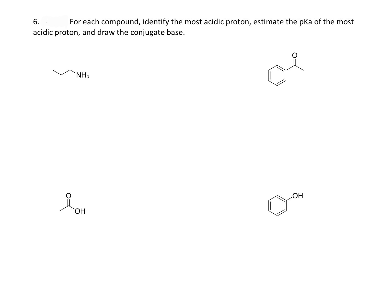 Solved 6. For each compound, identify the most acidic | Chegg.com