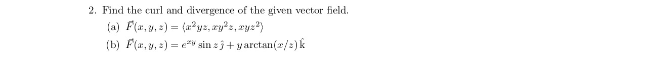 Solved F(x,y,z)= x2yz,xy2z,xyz2 F(x,y,z)=exysinz ^+yarctan(x | Chegg.com