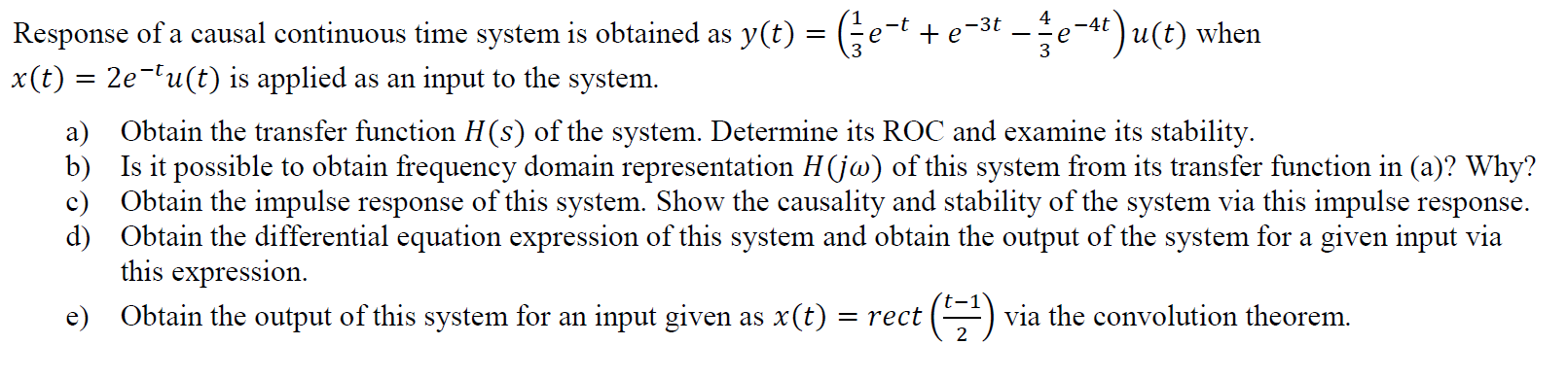 Solved +e-3t Response of a causal continuous time system is | Chegg.com