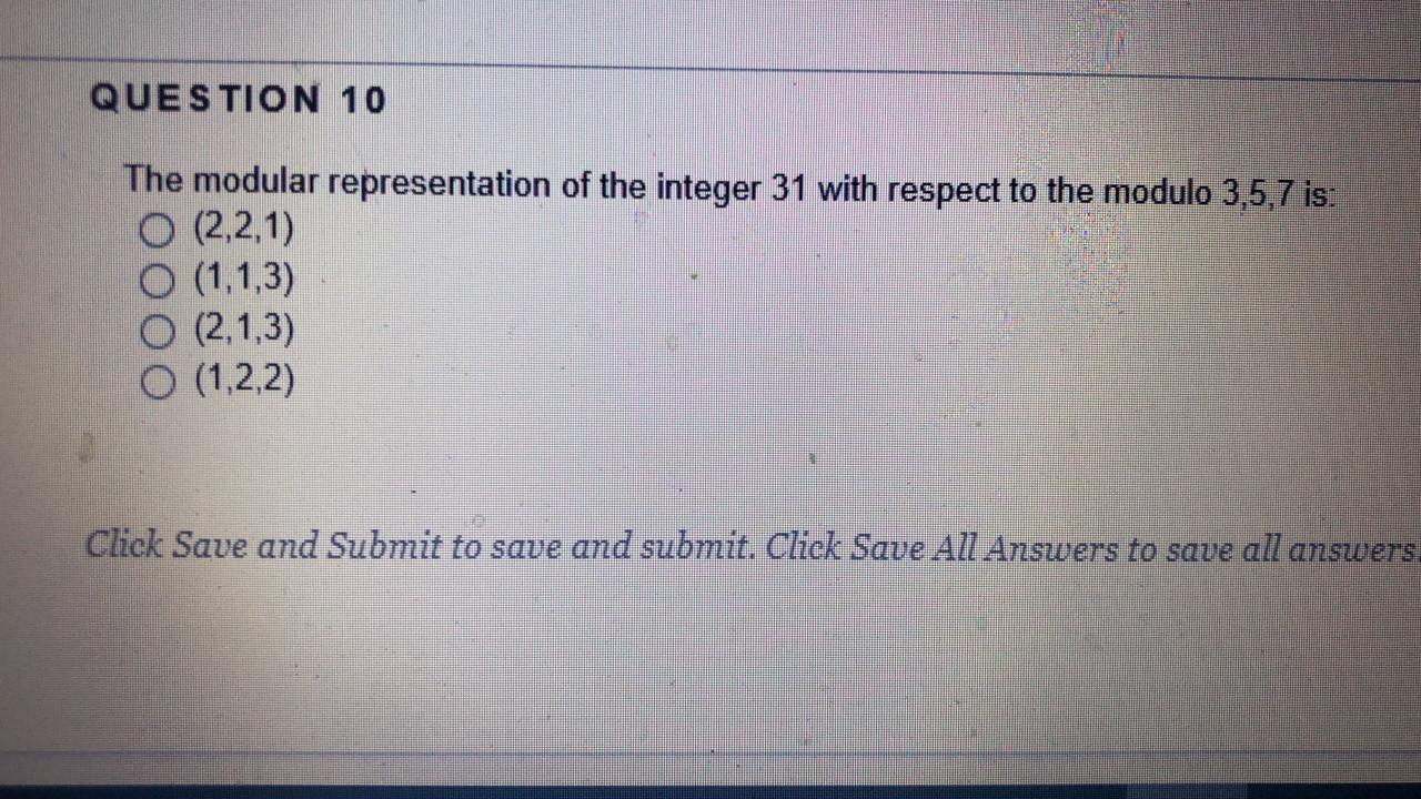 Solved QUESTION 10 The modular representation of the integer | Chegg.com
