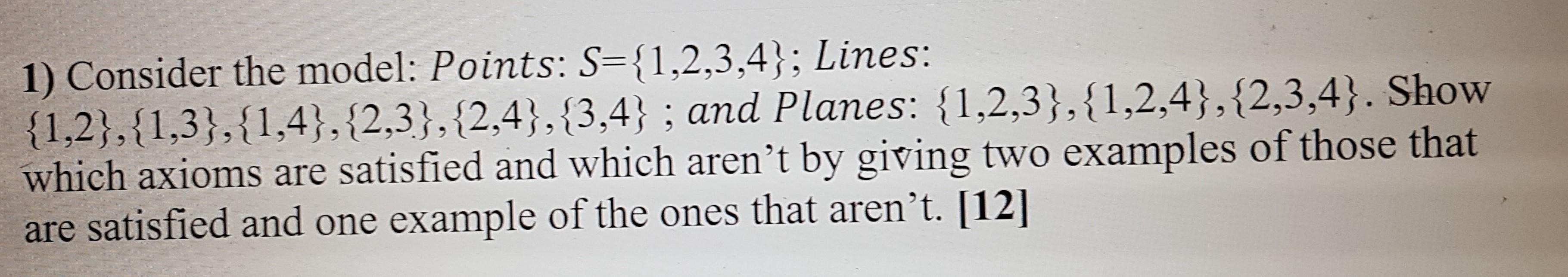 Solved 1) Consider the model: Points: S={1,2,3,4}; Lines: | Chegg.com