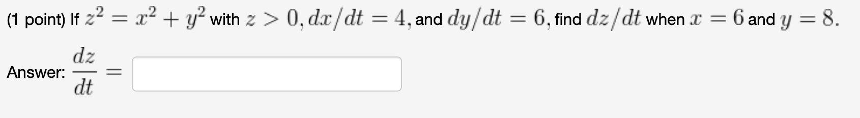 Solved (1 point) If z2 = x2 + y2 with 2 > 0, dx/dt = 4, and | Chegg.com