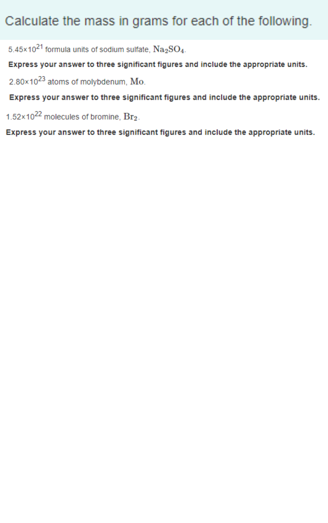 [Solved]: Calculate the mass in grams for each of the foll