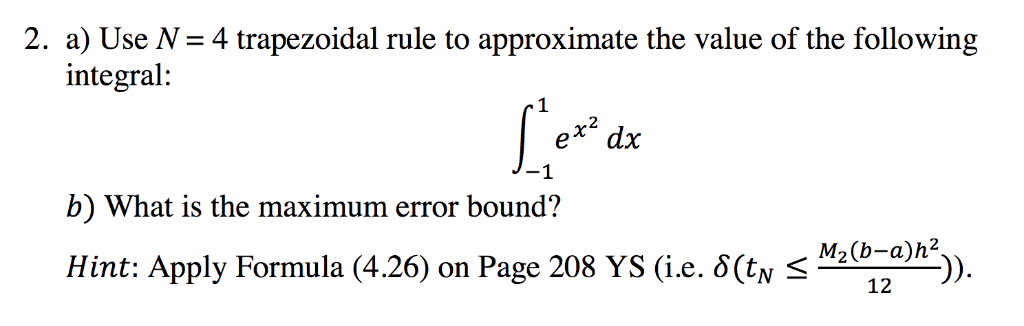 Solved 2. a) Use N- 4 trapezoidal rule to approximate the | Chegg.com