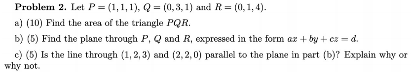 Solved Problem 2. Let P = (1,1,1), Q = (0,3,1) and R= | Chegg.com