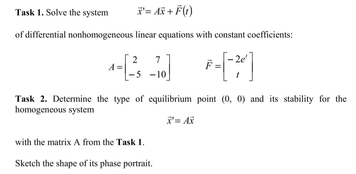 Solved Task 1. ﻿Solve the systemvec(x)'=Avec(x)+vec(F)(t)of | Chegg.com