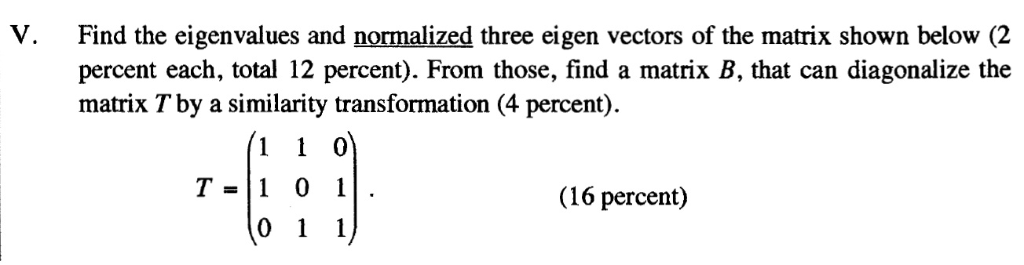 Solved V. Find the eigenvalues and normalized three eigen | Chegg.com