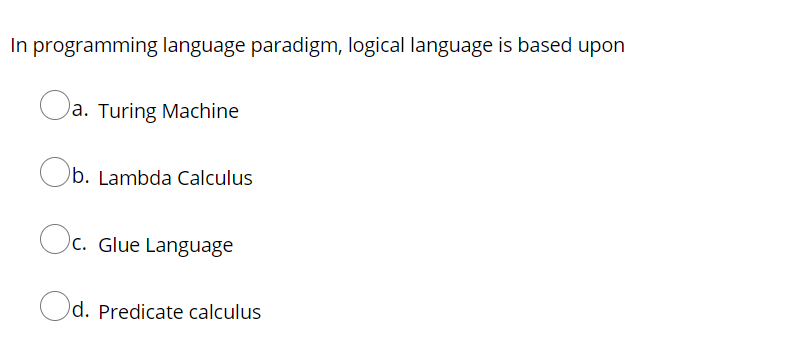 Solved In programming language paradigm, logical language is | Chegg.com