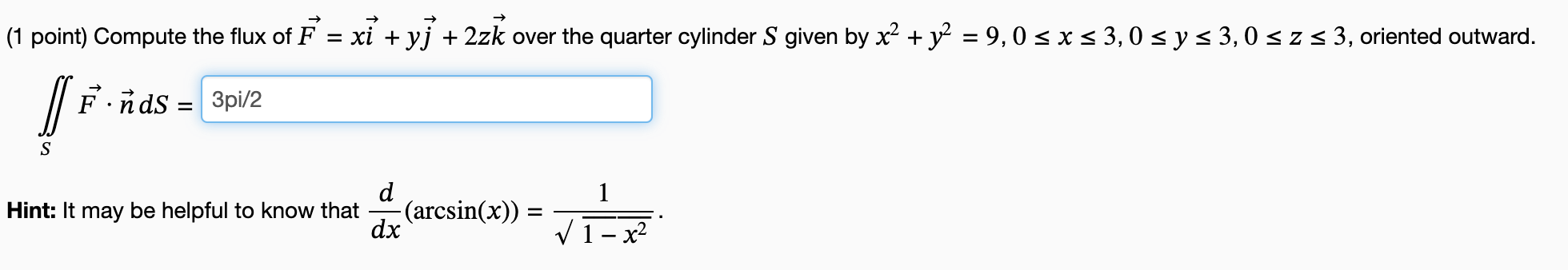 Solved (1 point) Compute the flux of F=xi+yj+2zk over the | Chegg.com
