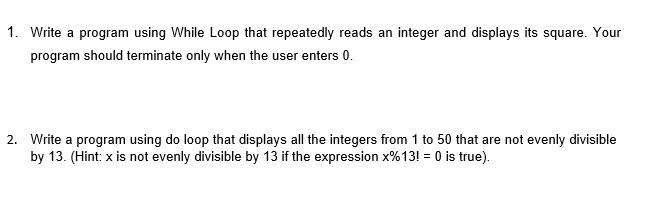 Solved 1. Write a program using While Loop that repeatedly | Chegg.com