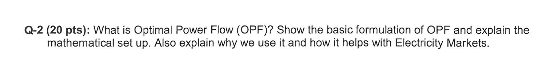 Solved Q-2 (20 ﻿pts): What is Optimal Power Flow (OPF)? | Chegg.com