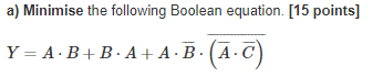 Solved a) Minimise the following Boolean equation. [15 | Chegg.com