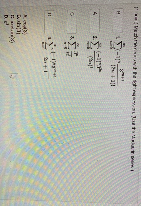 Solved (1 point) Match the series with the right expression. | Chegg.com