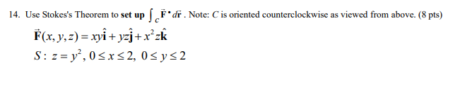 Solved 14. Use Stokes's Theorem to set up ∫CF⋅dr. Note: C is | Chegg.com