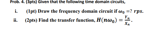 Solved Prob. 4. (3pts) Given that the following time domain | Chegg.com Solved Prob. 4. (3pts) Given that the following time domain | Chegg.com