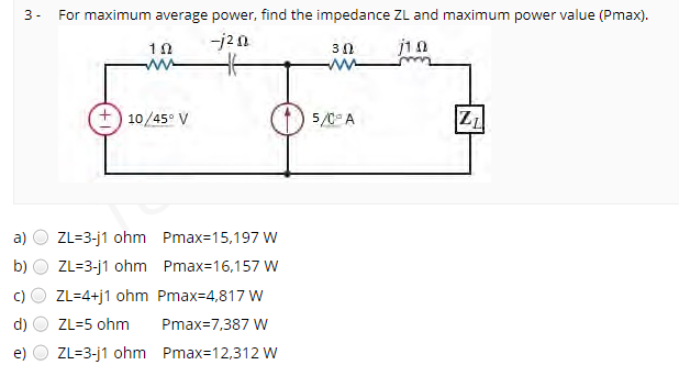 Solved 3 - For maximum average power, find the impedance ZL | Chegg.com