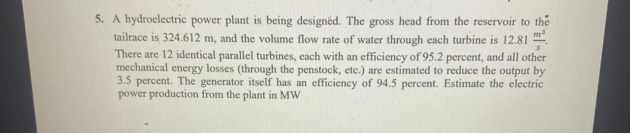 Solved 5. A hydroelectric power plant is being designed. The | Chegg.com