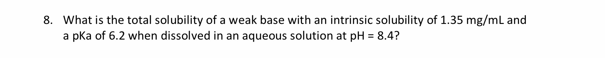 Solved 8. What is the total solubility of a weak base with | Chegg.com