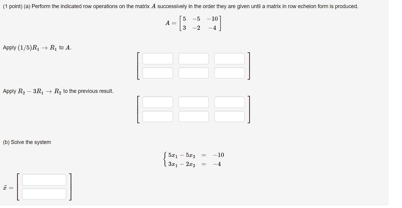 Solved (1 point) (a) Perform the indicated row operations on | Chegg.com