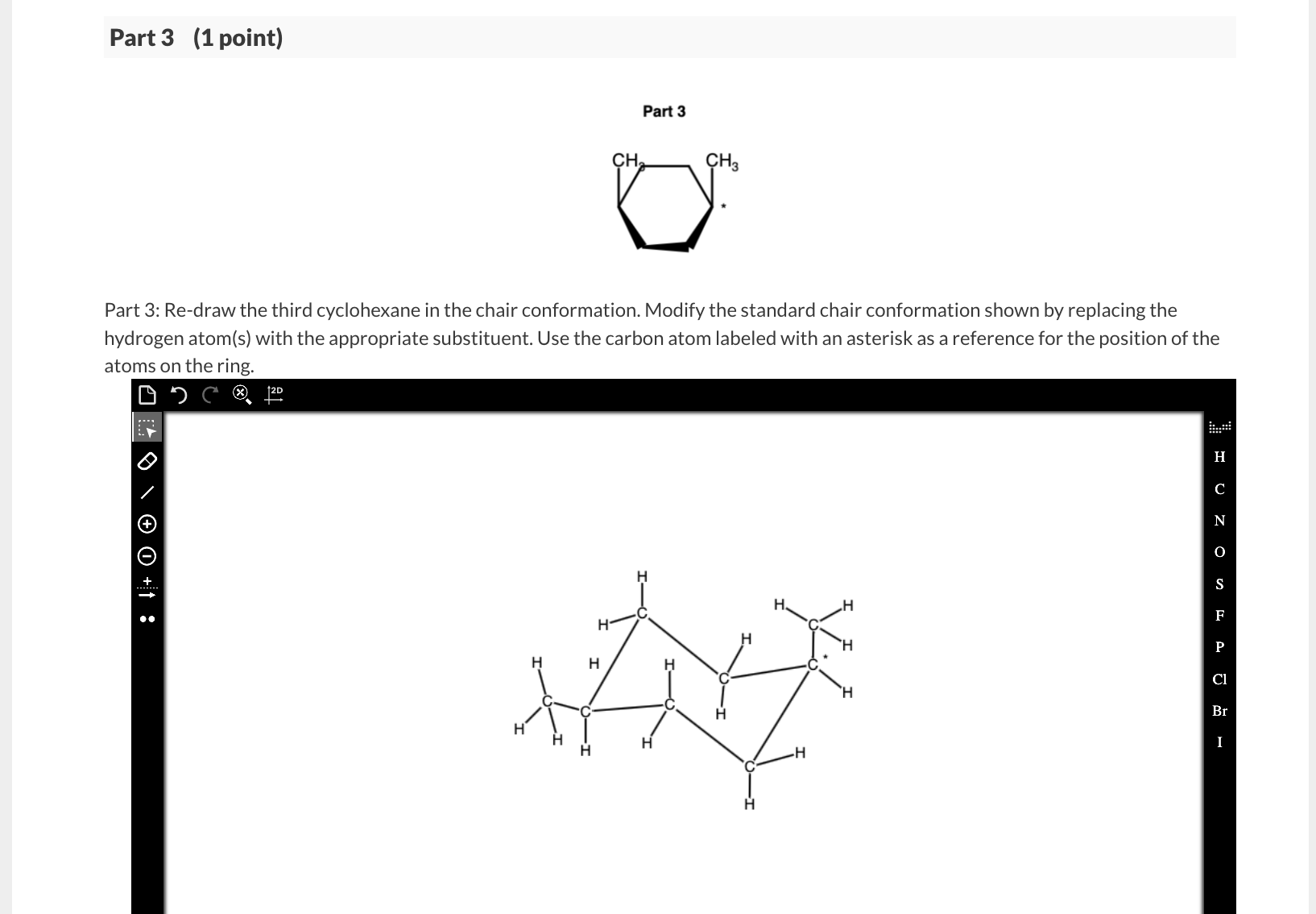 Solved Part 3: Re-draw the third cyclohexane in the chair | Chegg.com Solved Part 3: Re-draw the third cyclohexane in the chair | Chegg.com