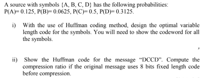 Solved A source with symbols {A, B, C, D} has the following | Chegg.com