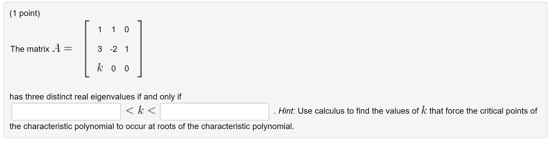 Solved (1 point) 1 1 0 The matrix A= 3 -2 1 k 0 0 has three | Chegg.com