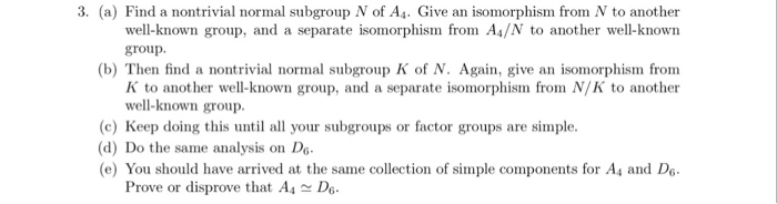 Solved 3. (a) Find a nontrivial normal subgroup N of A4. | Chegg.com