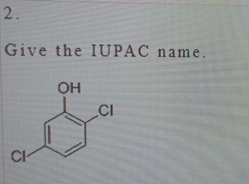 Solved Give the IUPAC name. | Chegg.com