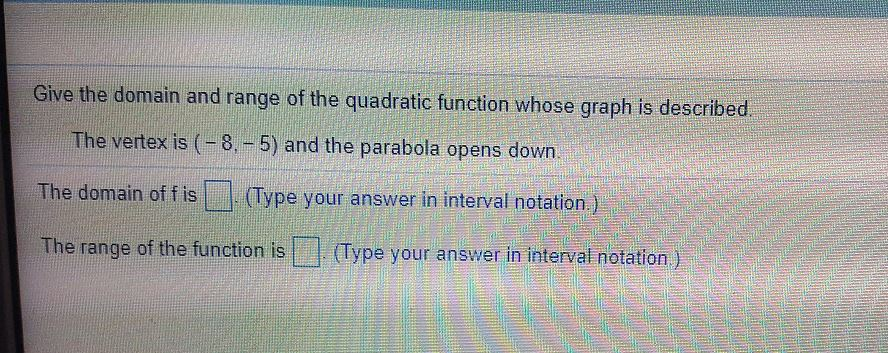 Solved Give the domain and range of the quadratic function | Chegg.com