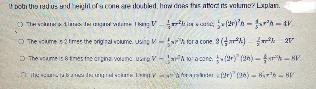 Solved If both the radius and height of a cone are doubled, | Chegg.com