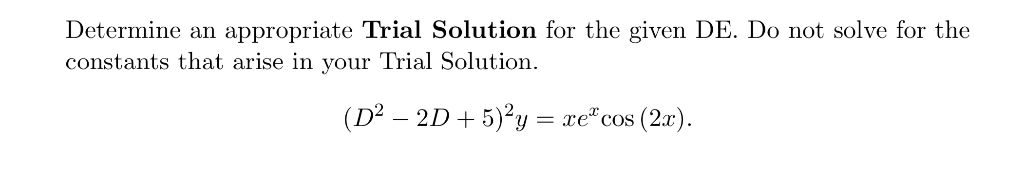 Solved Determine an appropriate Trial Solution for the given | Chegg.com