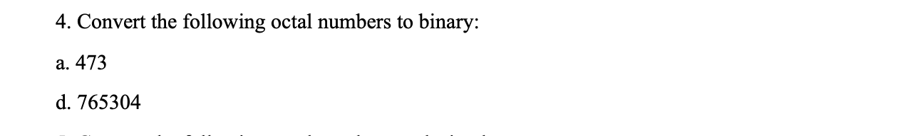 Solved 4. Convert the following octal numbers to binary: a. | Chegg.com