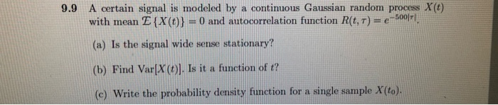 Solved 9.9 A certain signal is modeled by a continuous | Chegg.com