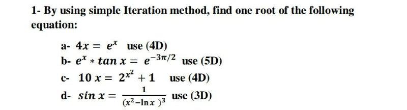 Solved 1. By using simple Iteration method, find one root of | Chegg.com