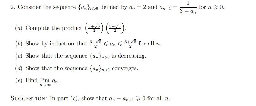Solved 2. Consider the sequence {an}n⩾0 defined by a0=2 and | Chegg.com