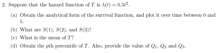 Solved 2. Suppose that the hazard function of T is | Chegg.com