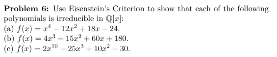 Solved Problem 6: Use Eisenstein's Criterion to show that | Chegg.com